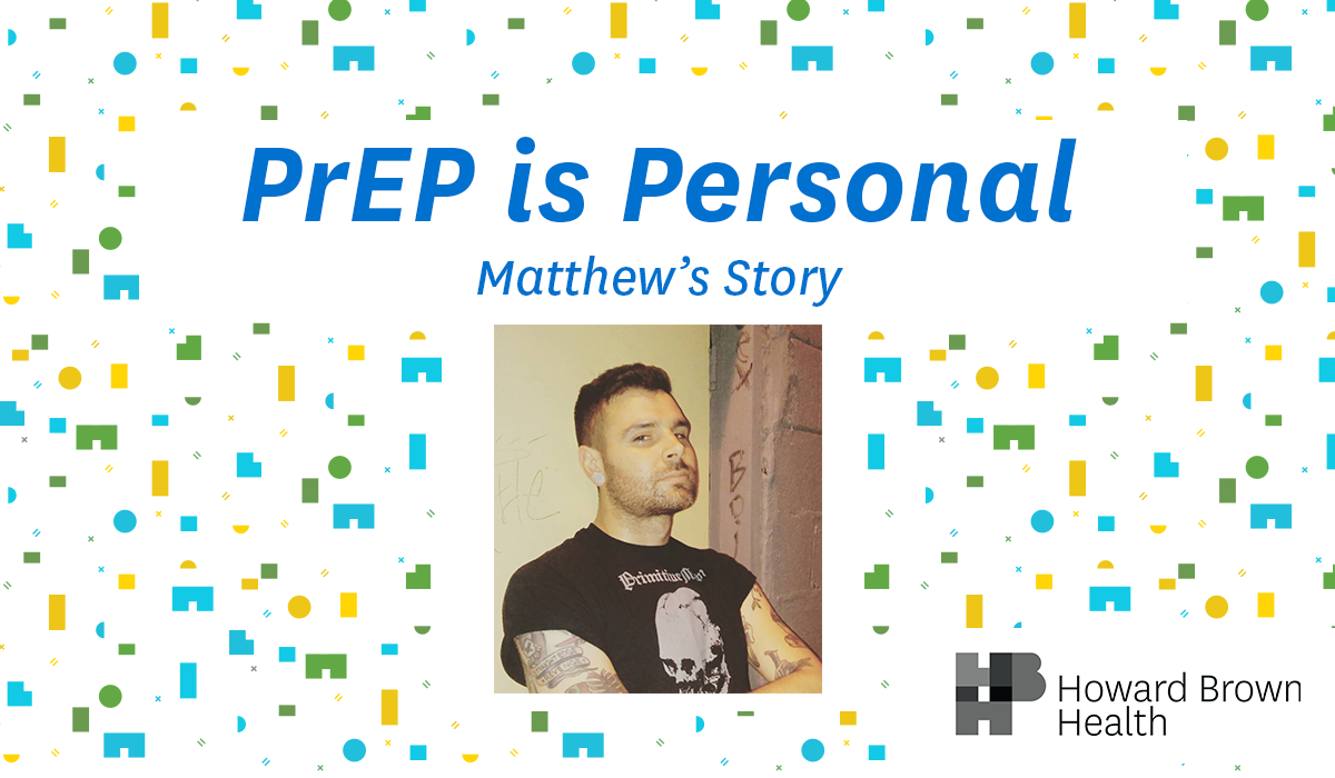 Meet Our PrEP Team: Matthew's Story - Howard Brown Health
